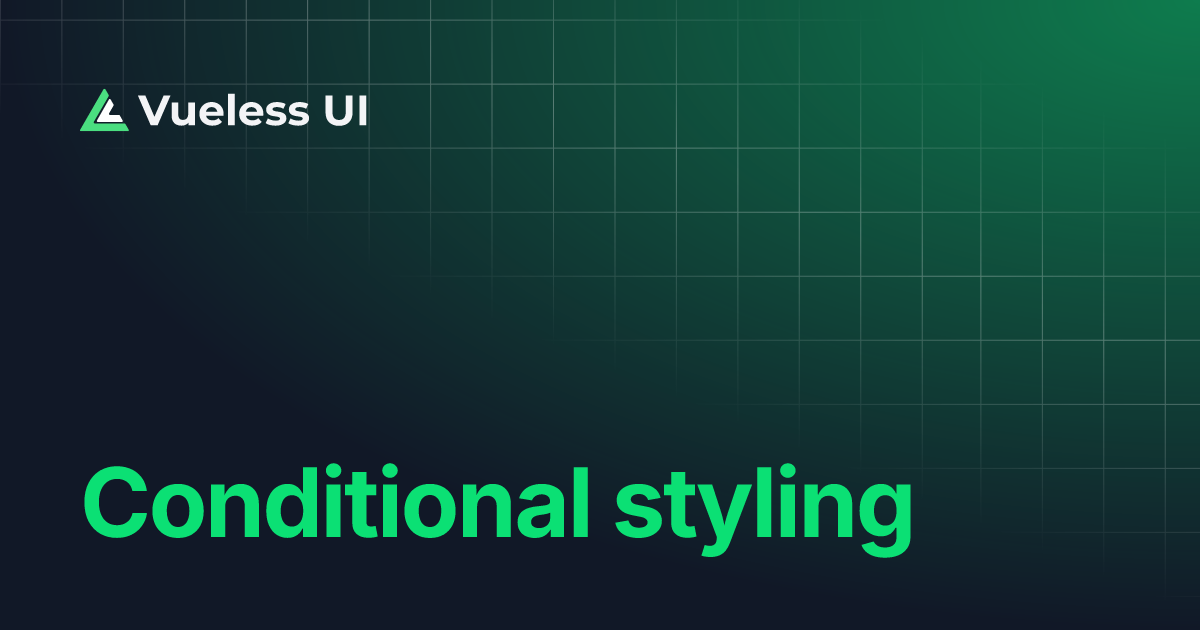 Conditional styling | Vueless Docs