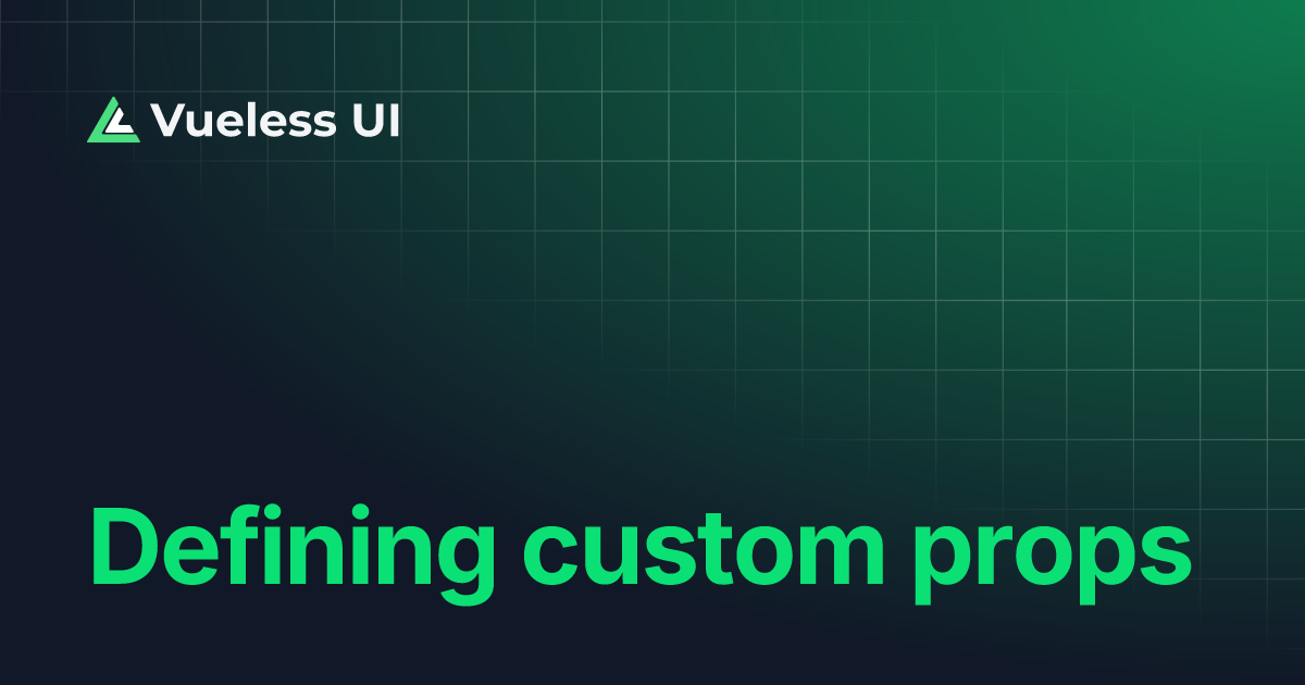 Defining custom props | Vueless Docs
